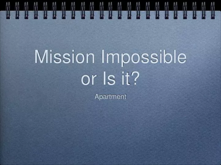 PPT - Mission Impossible or Is it? PowerPoint Presentation, free ...