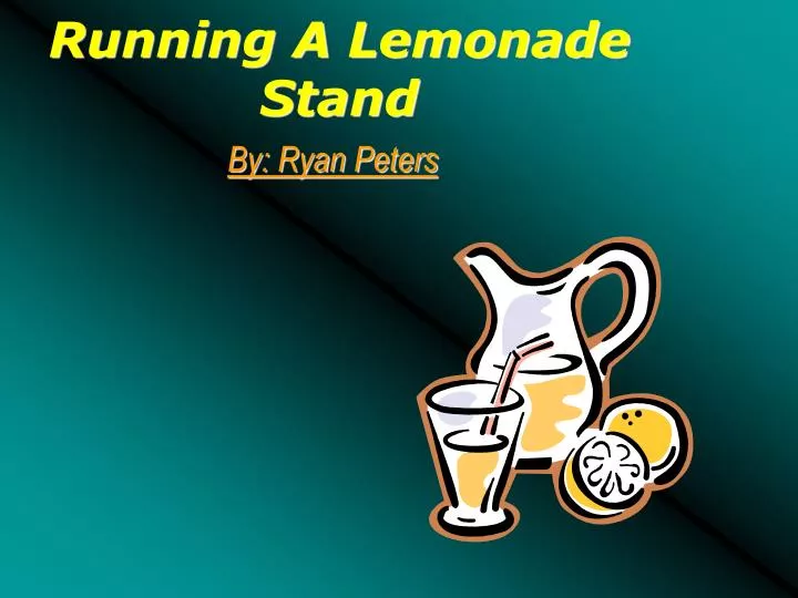 PPT - Running A Lemonade Stand PowerPoint Presentation, free download ...