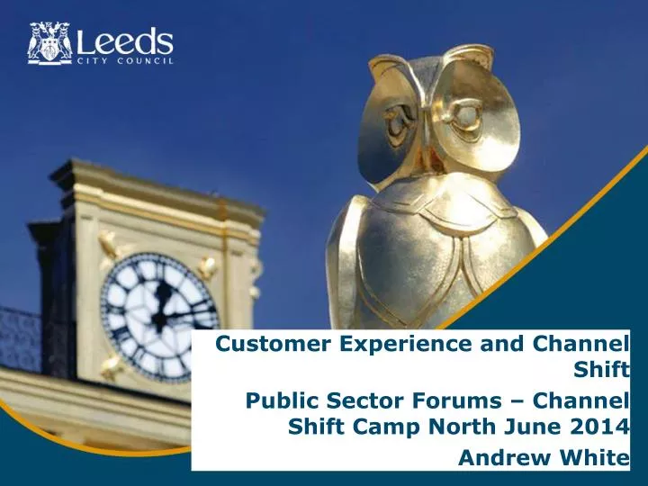 PPT - Customer Experience and Channel Shift Public Sector Forums ...