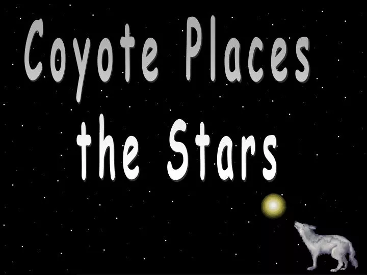 PPT - Coyote Places the Stars PowerPoint Presentation, free download ...