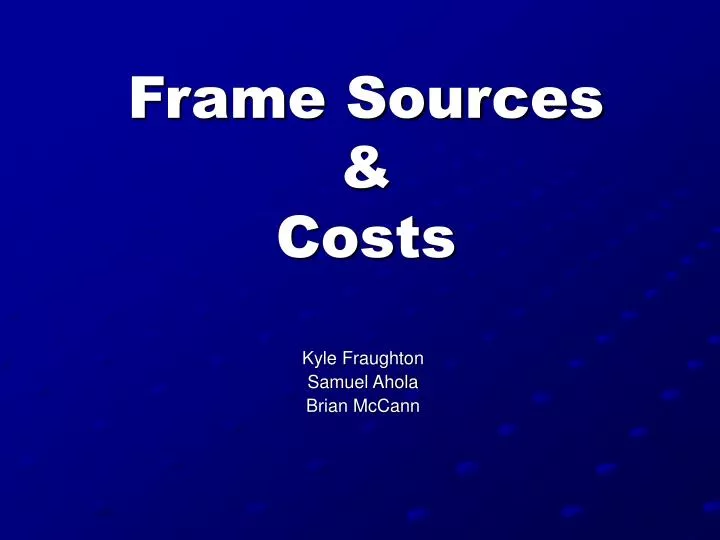 PPT - Frame Sources & Costs PowerPoint Presentation, free download - ID ...