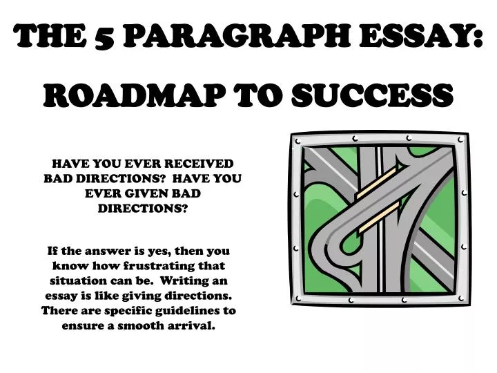 PPT - THE 5 PARAGRAPH ESSAY: ROADMAP TO SUCCESS PowerPoint Presentation ...