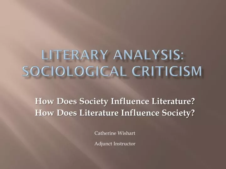 PPT - Literary Analysis: Sociological Criticism PowerPoint Presentation ...