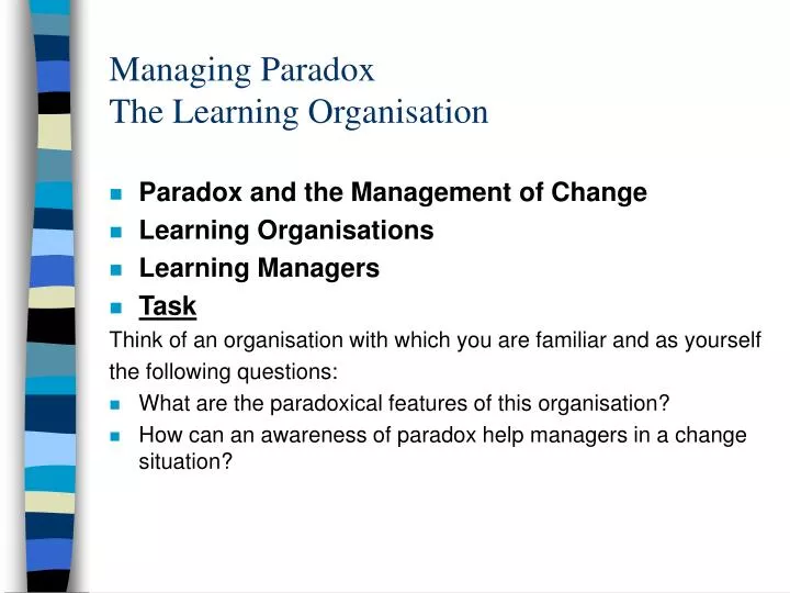 PPT - Managing Paradox The Learning Organisation PowerPoint ...