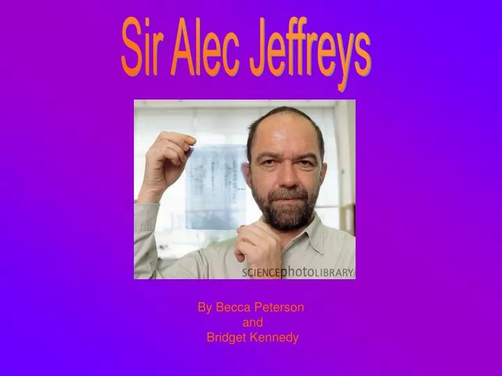 PPT - Sir Alec Jeffreys PowerPoint Presentation, free download - ID:6189297