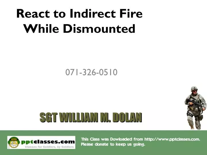 PPT - React to Indirect Fire While Dismounted PowerPoint Presentation ...