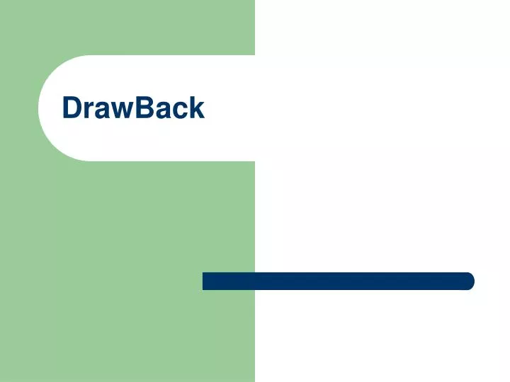 PPT - DrawBack PowerPoint Presentation, free download - ID:6190029