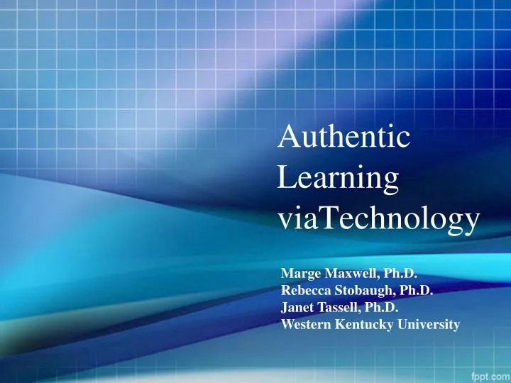 PPT - Authentic Learning viaTechnology PowerPoint Presentation, free ...