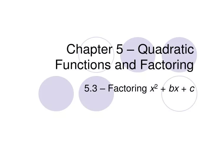 PPT - Chapter 5 – Quadratic Functions and Factoring PowerPoint ...