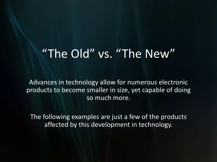 PPT - “The Old” vs. “The New” PowerPoint Presentation, free download ...