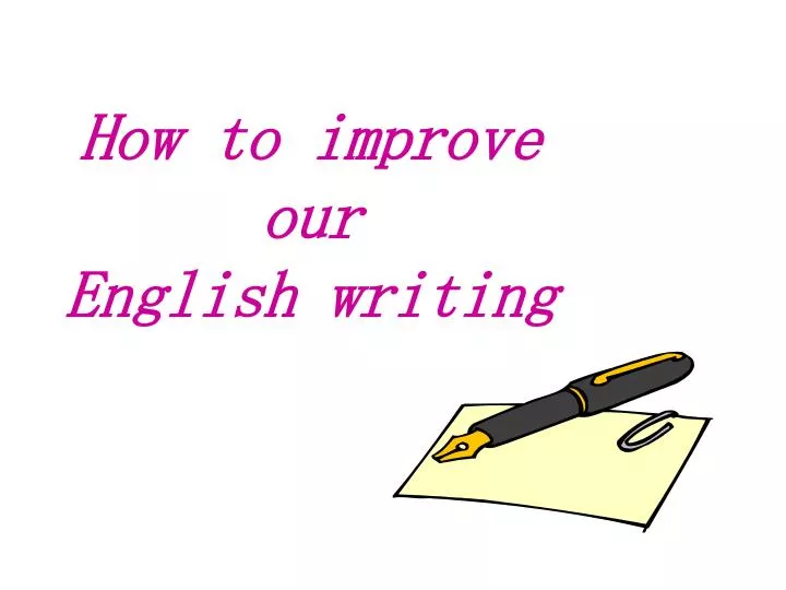 PPT - How to improve our English writing PowerPoint Presentation, free ...