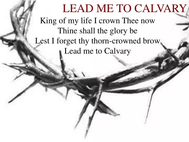 PPT - LEAD ME TO CALVARY PowerPoint Presentation, free download - ID ...