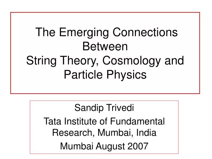 PPT - The Emerging Connections Between String Theory, Cosmology and ...