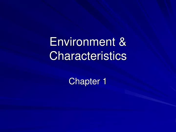 PPT - Environment & Characteristics PowerPoint Presentation, free ...