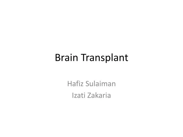 PPT - Brain Transplant PowerPoint Presentation, free download - ID:6193284