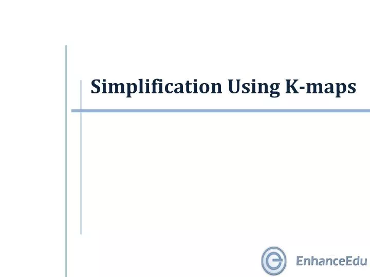 PPT - Simplification Using K-maps PowerPoint Presentation, free ...
