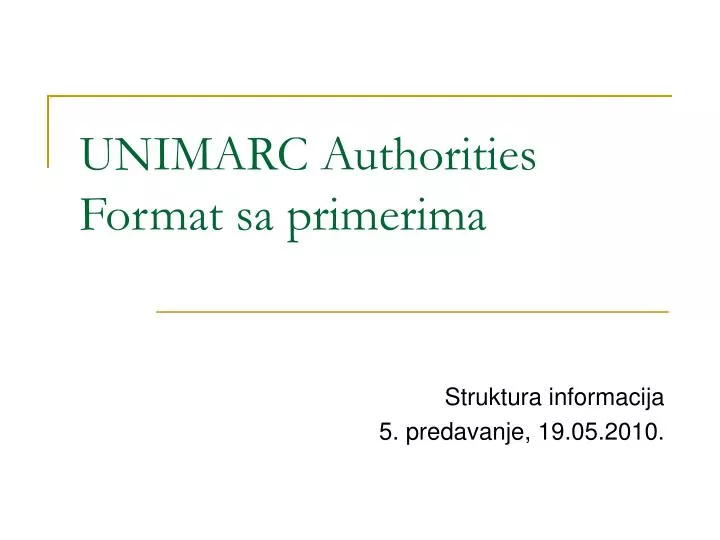PPT - UNIMARC Authorities Format sa primeri ma PowerPoint Presentation ...