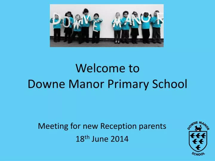 PPT - Welcome to Downe Manor Primary School PowerPoint Presentation ...
