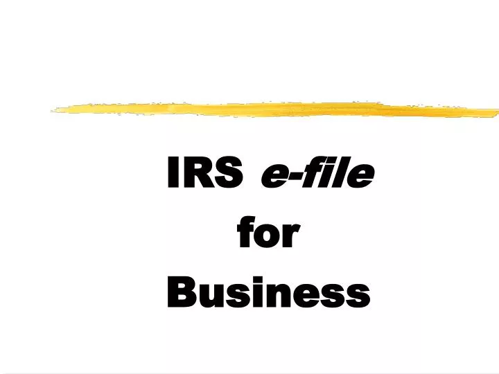PPT - IRS e-file for Business PowerPoint Presentation, free download ...