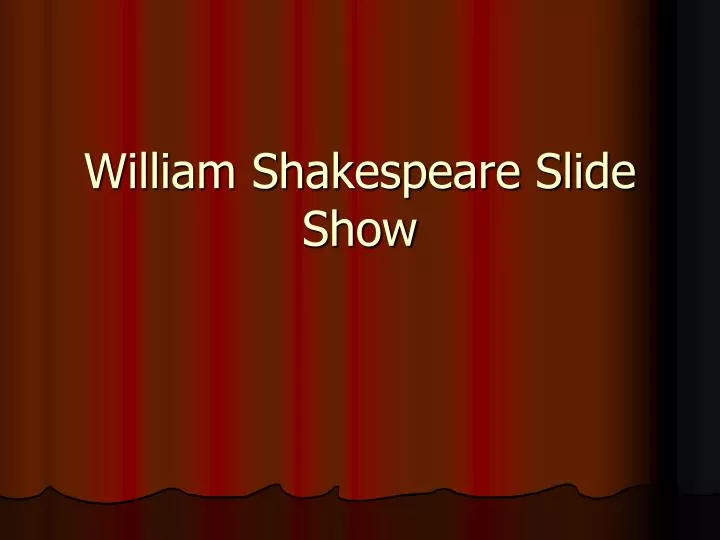 PPT - William Shakespeare Slide Show PowerPoint Presentation, free ...