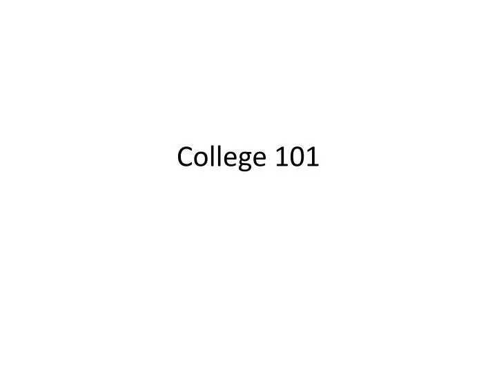 PPT - College 101 PowerPoint Presentation, free download - ID:6198003