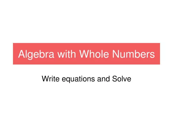 PPT - Algebra with Whole Numbers PowerPoint Presentation, free download ...