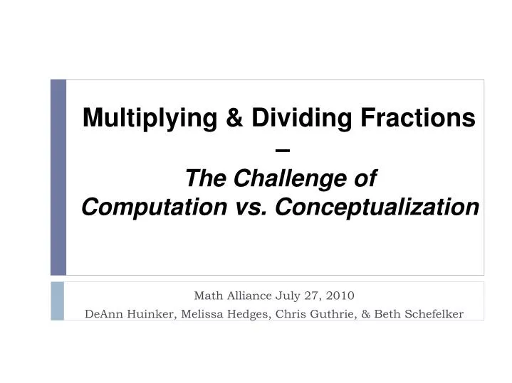 PPT - Multiplying & Dividing Fractions – The Challenge of Computation ...