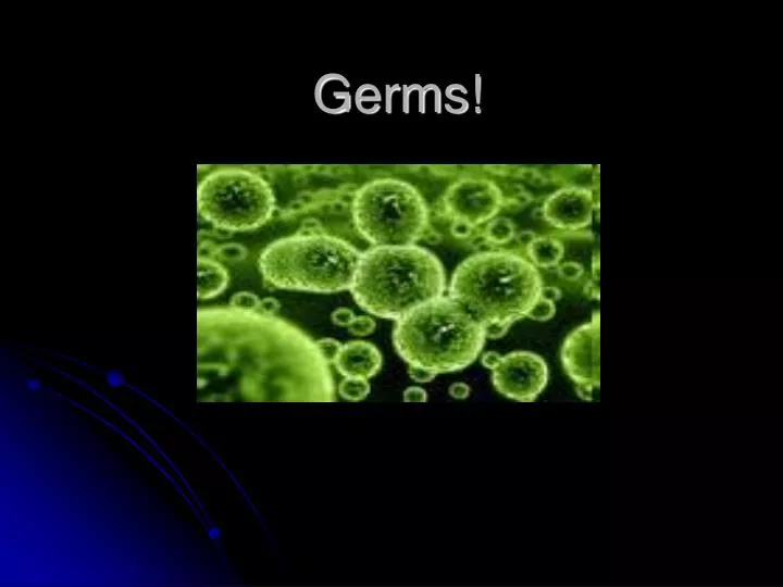 PPT - Germs! PowerPoint Presentation, free download - ID:6198415