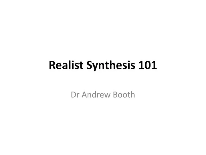 PPT - Realist Synthesis 101 PowerPoint Presentation, free download - ID ...