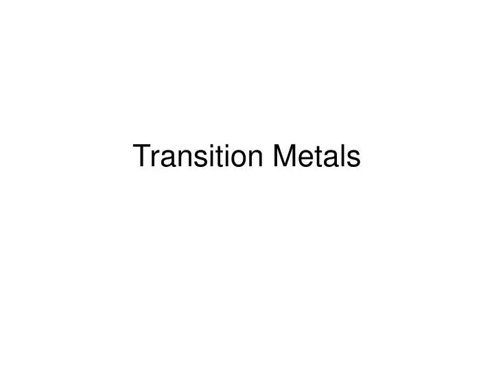 PPT - Transition Metals PowerPoint Presentation, free download - ID:6200248