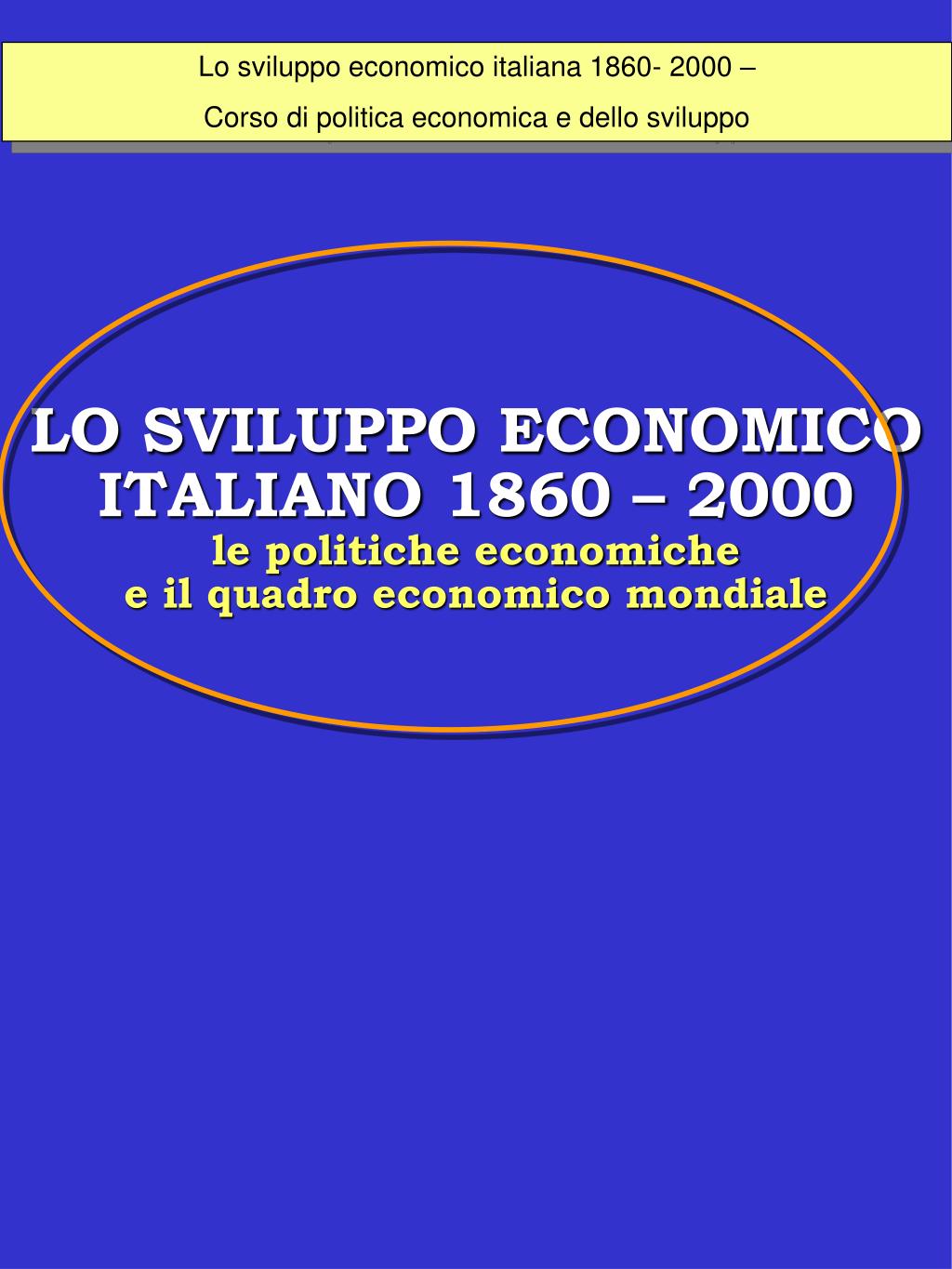 PPT - Lo sviluppo economico italiana 1860- 2000 – Corso di politica ... PPT - Lo sviluppo economico italiana 1860- 2000 – Corso di politica ...
