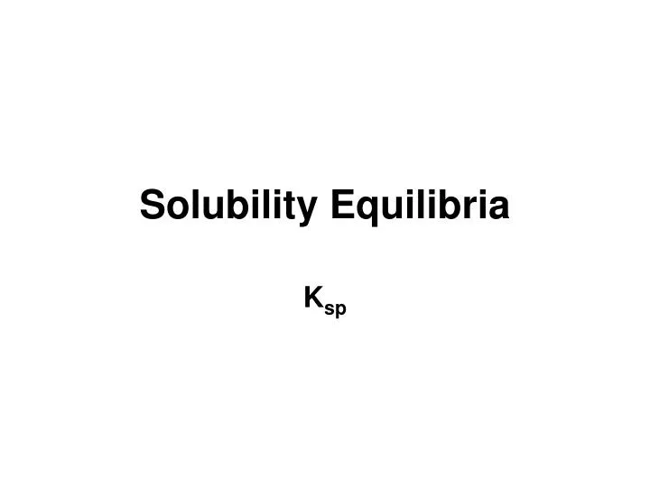 PPT - Solubility Equilibria PowerPoint Presentation, free download - ID ...