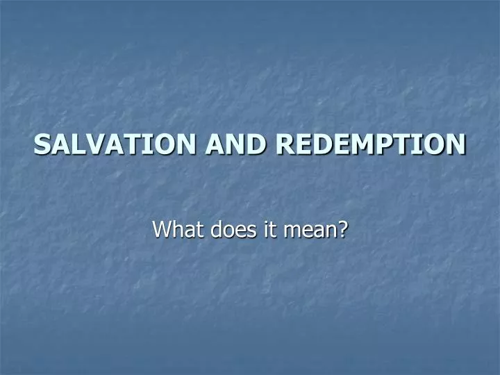 PPT - SALVATION AND REDEMPTION PowerPoint Presentation, free download ...