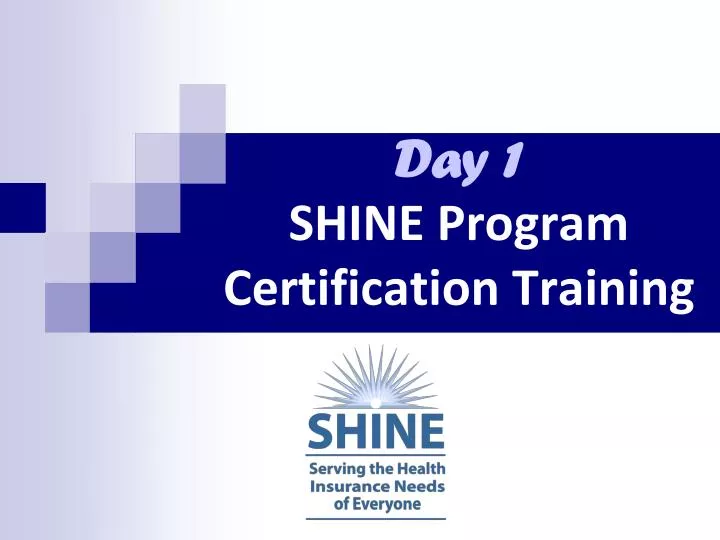 PPT - Day 1 SHINE Program Certification Training PowerPoint ...
