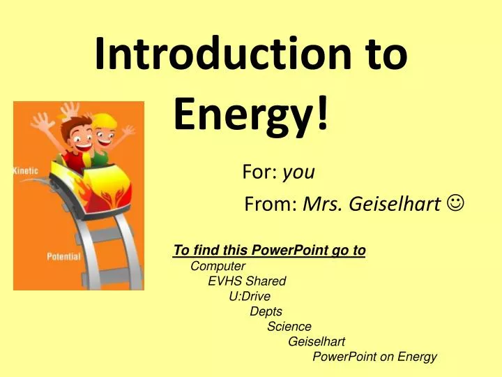 PPT - Introduction to Energy! PowerPoint Presentation, free download ...