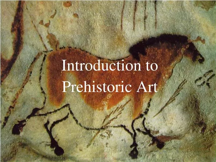 PPT - Introduction to Prehistoric Art PowerPoint Presentation, free ...