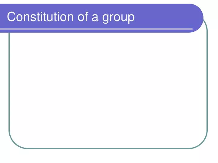 PPT - Constitution of a group PowerPoint Presentation, free download ...
