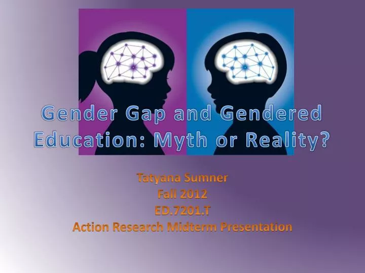 Ppt Gender Gap And Gendered Education Myth Or Reality Powerpoint