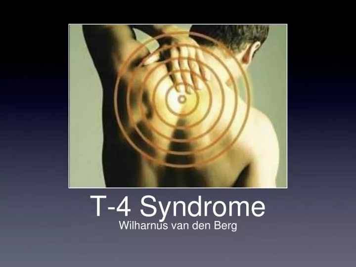 PPT - T-4 Syndrome PowerPoint Presentation, free download - ID:6207631