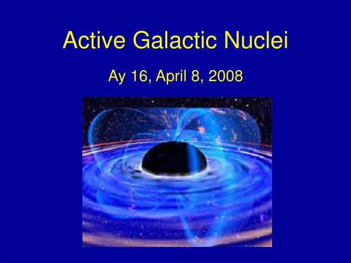 PPT - Active Galactic Nuclei PowerPoint Presentation, free download ...