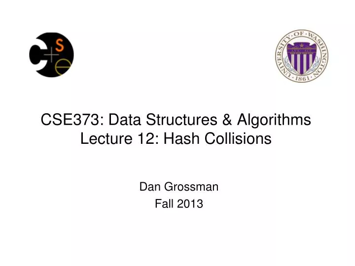 PPT - CSE373: Data Structures & Algorithms Lecture 12: Hash Collisions PowerPoint Presentation ...