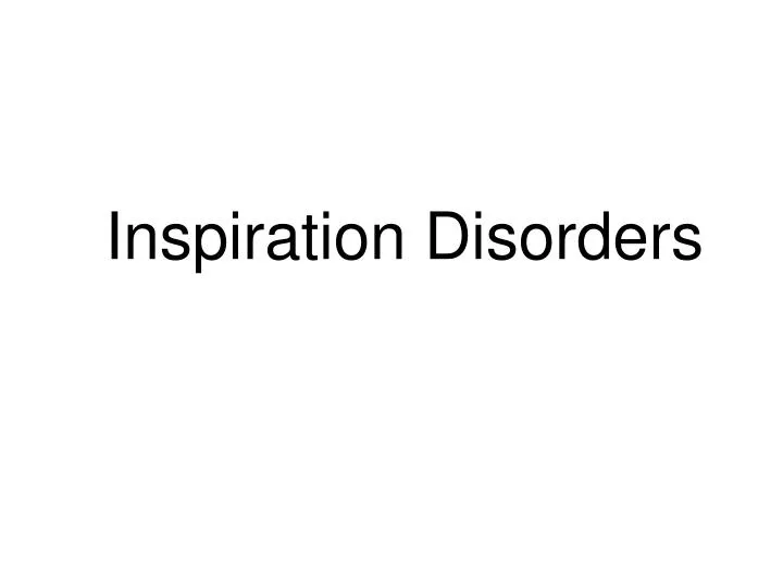 PPT - Inspiration Disorders PowerPoint Presentation, free download - ID ...
