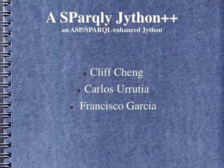 PPT - A SParqly Jython++ an ASP/SPARQL enhanced Jython PowerPoint Presentation - ID:6211738