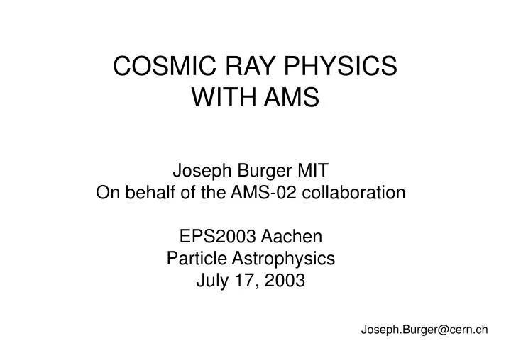 PPT - COSMIC RAY PHYSICS WITH AMS PowerPoint Presentation, free ...