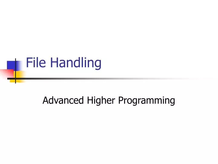 PPT - File Handling PowerPoint Presentation, free download - ID:6214160 PPT - File Handling PowerPoint Presentation, free download - ID:6214160