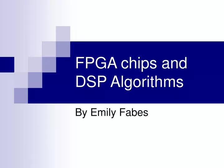 Ppt Fpga Chips And Dsp Algorithms Powerpoint Presentation Free Download Id6215004 