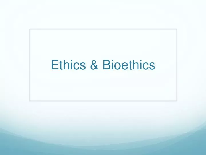 PPT - Ethics & Bioethics PowerPoint Presentation, free download - ID ...