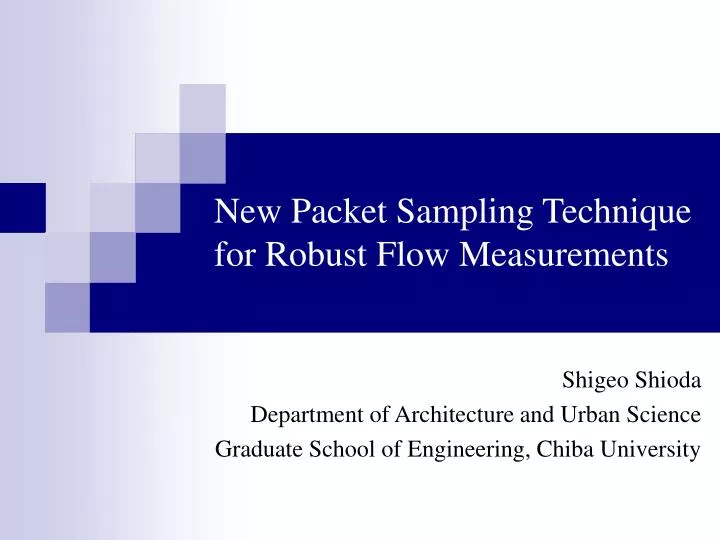 PPT - New Packet Sampling Technique for Robust Flow Measurements ...
