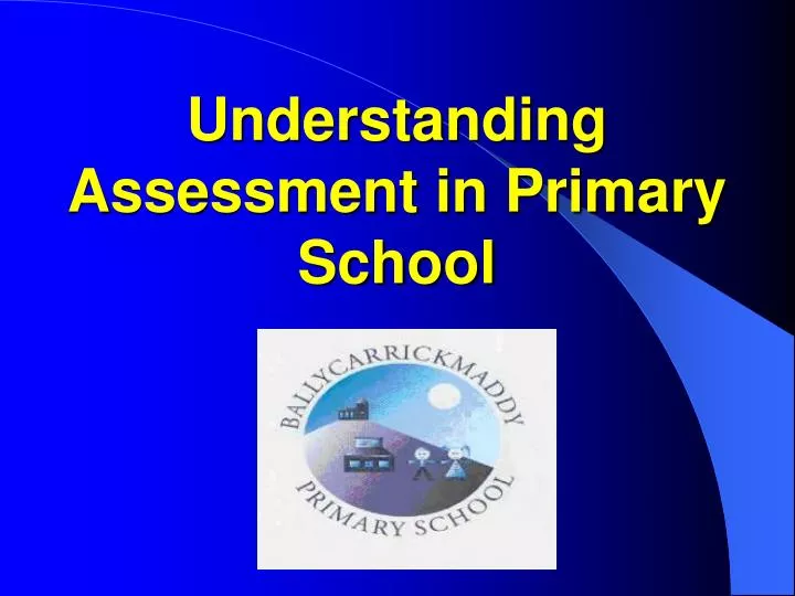 PPT - Understanding Assessment in Primary School PowerPoint ...