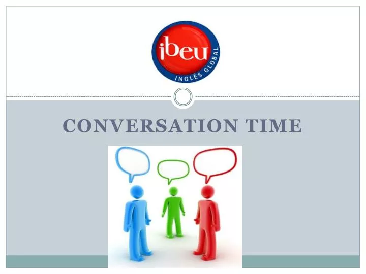 PPT - CONVERSATION TIME PowerPoint Presentation, free download - ID:6216861